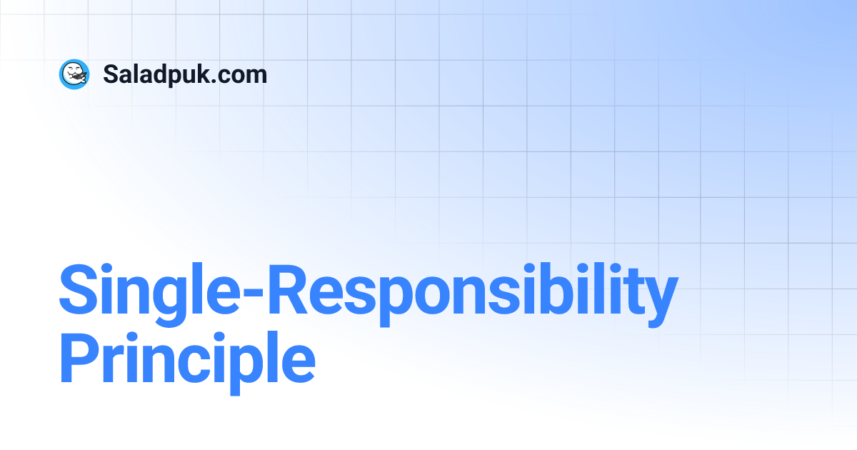 Single-Responsibility Principle | Saladpuk.com