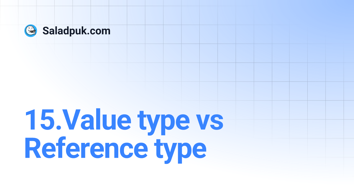 15.Value type vs Reference type | Saladpuk.com