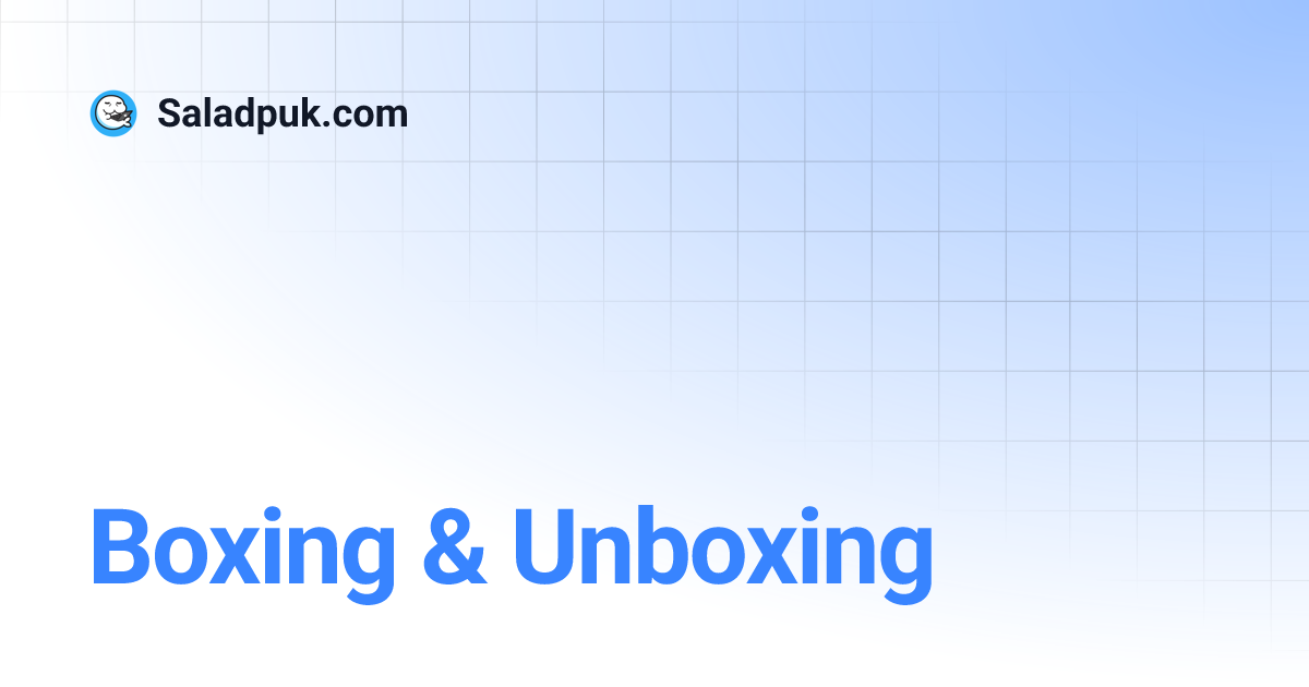 Boxing & Unboxing | Saladpuk.com